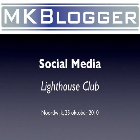 Social Media Lighthouse Club Noordwijk 251010 | PPT