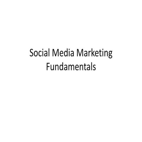Social media marketing fundamentals | PPTX | Technology & Computing