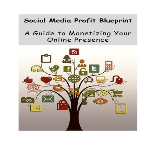 Social Media Profit Blueprint: A Guide To Monetize Your Online Presence ...
