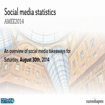 Social media statistics for the AMEE 2014 conference #amee2014 (Saturday August, 30th, 2014 ...