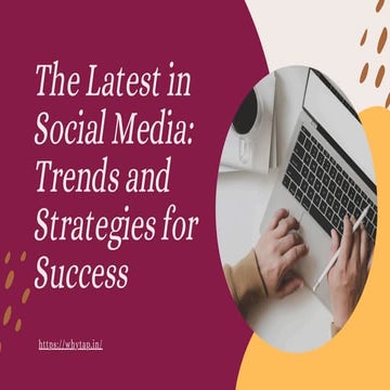 The Latest in Social Media: Trends and Strategies for Success | PPT