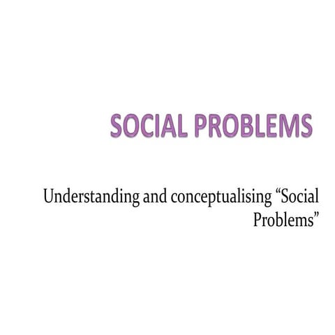 SOCIAL PROBLEMS- its conceptualisation and theorisation | PPTX ...