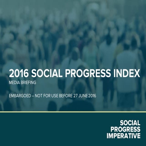 2016 Social Progress Index Media Brief - Long Version | PDF