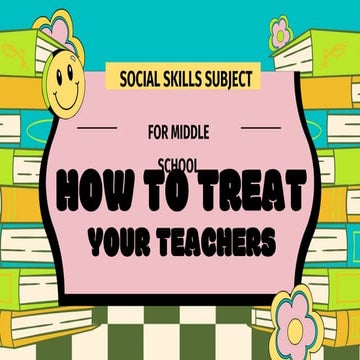 Social Skills Subject for Middle School How to Treat Your Teachers ...