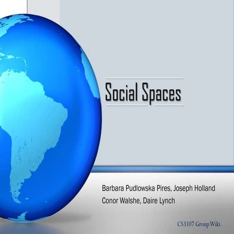 TCD - CS3107 Group Assignment - Social spaces | PPTX
