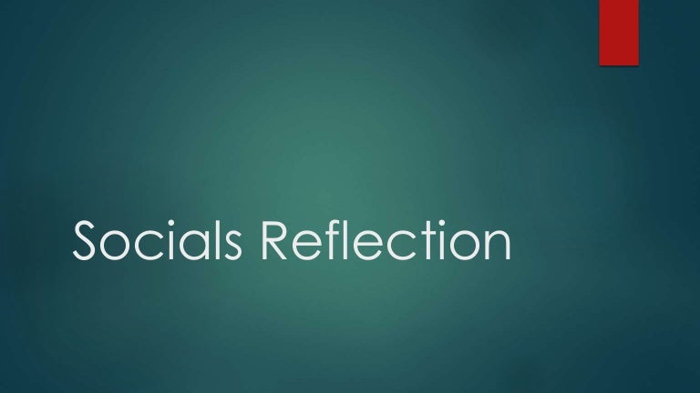 Socials reflection