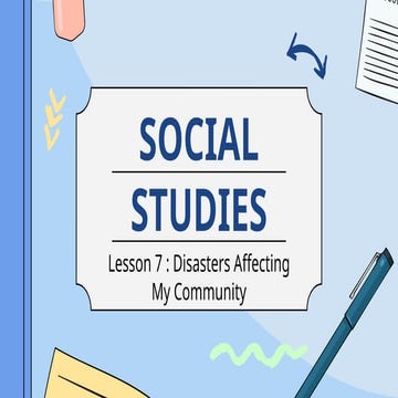 Social Studies 1stQ Lesson 7 - Disasters Affecting My Community.pptx