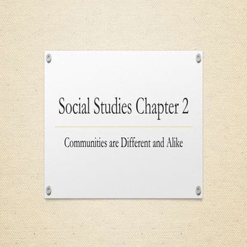 Social Studies Chapter 2- Communities are Different and Alike | PPTX