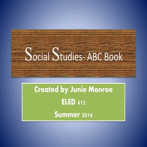 ABC book- Social Studies By: Junie Monroe | PPTX