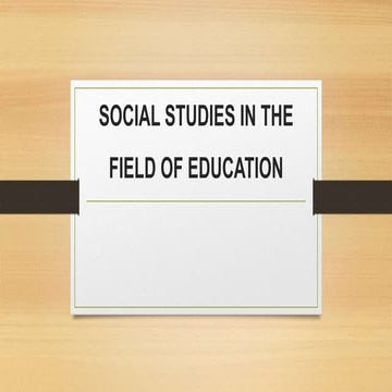 SOCIAL STUDIES IN THE FIELD OF EDUCATION.pptx | Primary Education ...