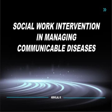 SOCIAL WORK INTERVENTION IN MANAGING COMMUNICABLE DISEASES. ABHILAL ...
