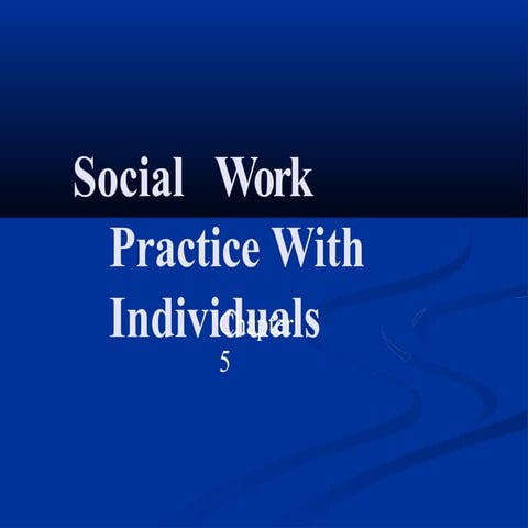 Social Work Practice with Individuals.pptx