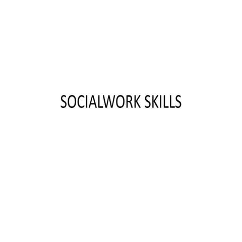 SOCIALWORK SKILLS.pptx