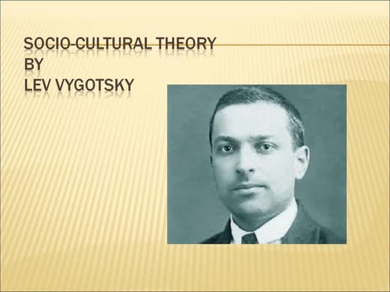 Vygotsky's Socio-cultural Theory | PPT