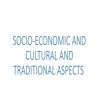 SOCIO-ECONOMIC AND CULTURAL AND TRADITIONAL ASPECTS.pptx