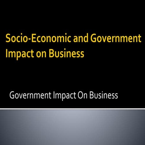 Socio-Economic and Government Impact on Business.pptx
