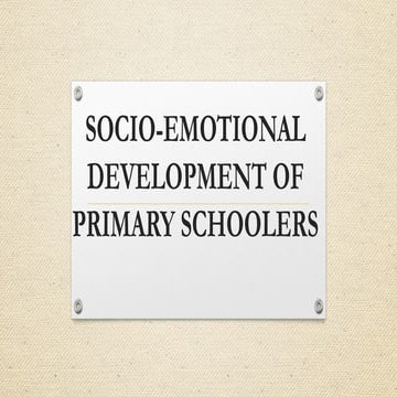 SOCIO-EMOTIONAL DEVELOPMENT OF PRIMARY SCHOOLERS.pptx