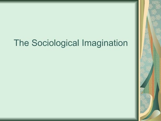 The sociological imagination | PPT