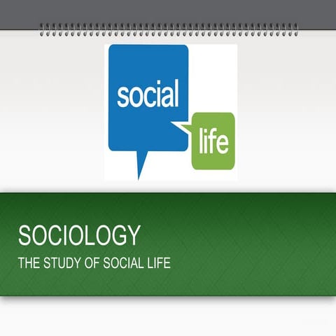 SOCIOLOGY: THE STUDY OF SOCIAL LIFE | PPT