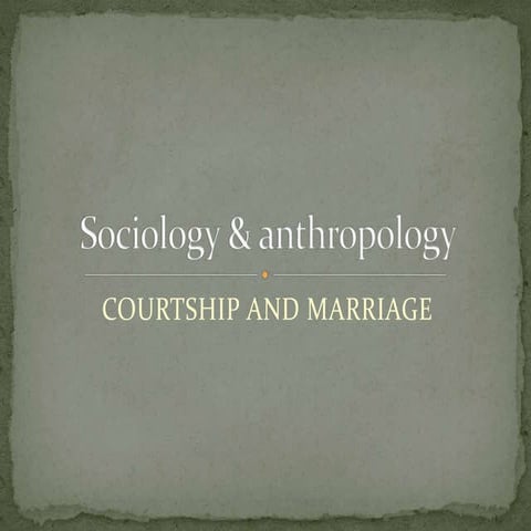 Sociology & Anthropology (Courtship and Marriage) | PPTX