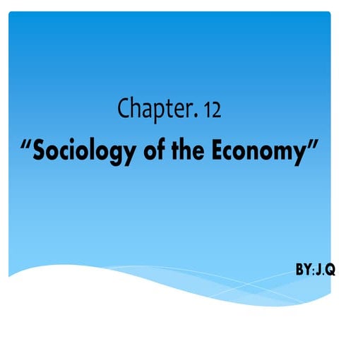 Sociology of the economy (By: J.Q) | PPTX