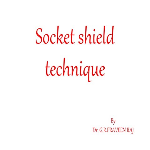 SOCKET SHIELD TECHNIQUE | PPTX