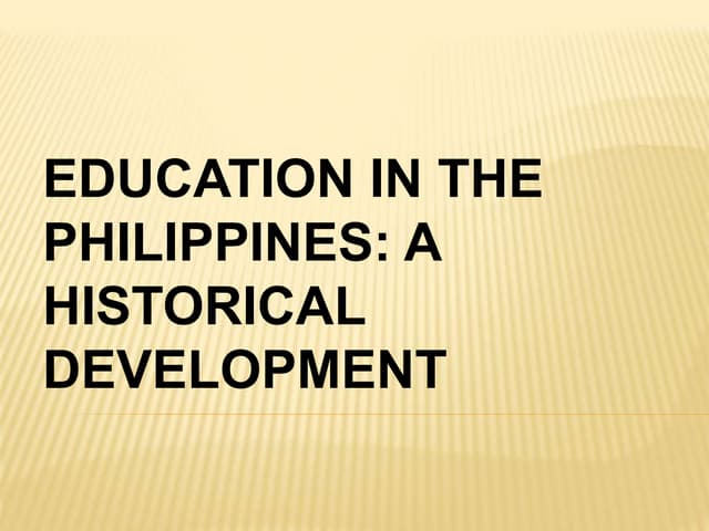 Historical Development of the Philippine Educational System | PPTX