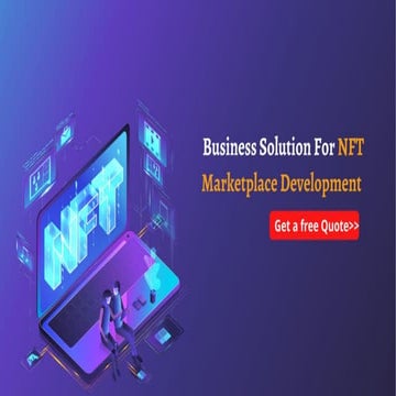 Business Solution For NFT Marketplace Development | PDF