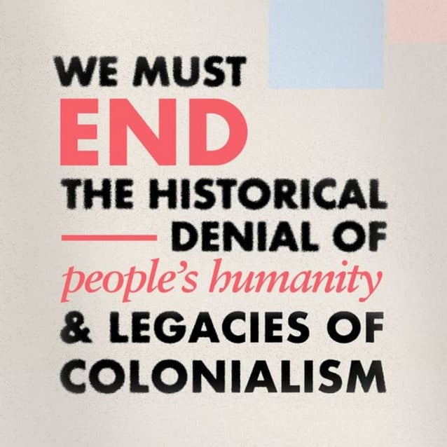 We must end the historical denial of people's humanities and legacies ...