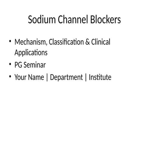 Sodium_Channel_Blockers_30_Slide_Presentation.pptx