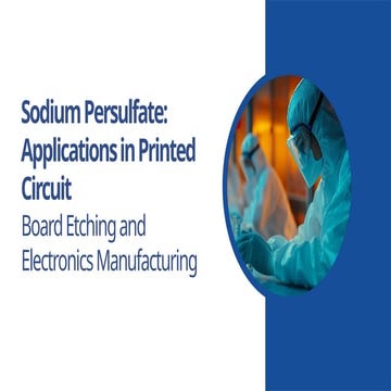 Sodium Persulfate’s Critical Role in PCB Etching Processes | PPTX