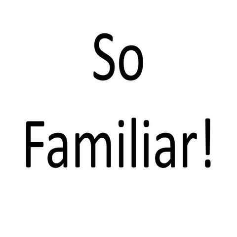 So familiar! | PPTX