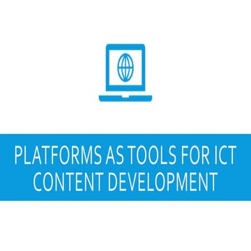 Platforms as Tools for ICT Content Development | PPTX