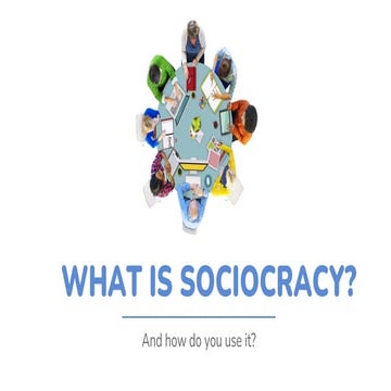 What is sociocracy? And how do you use it? | PDF
