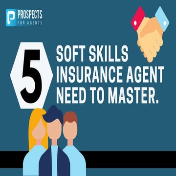SOFT SKILLS INSURANCE AGENT NEED TO MASTER | PDF