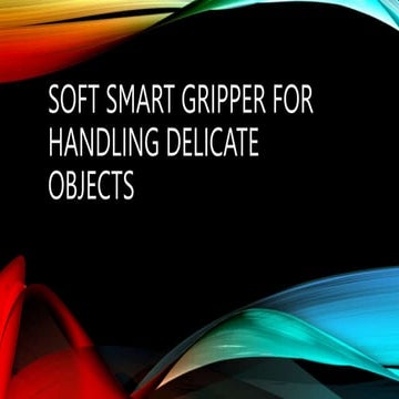 Soft smart gripper for handling delicate objects.pptx