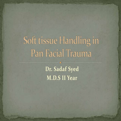Soft tissue handling in pan facial trauma | PPTX