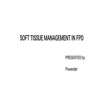 SOFT TISSUE MANAGEMENT IN FPD.pptx
