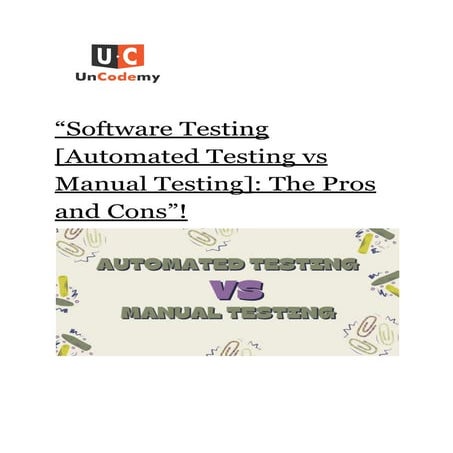 Software Testing Automated Testing Vs Manual Testing The Pros And