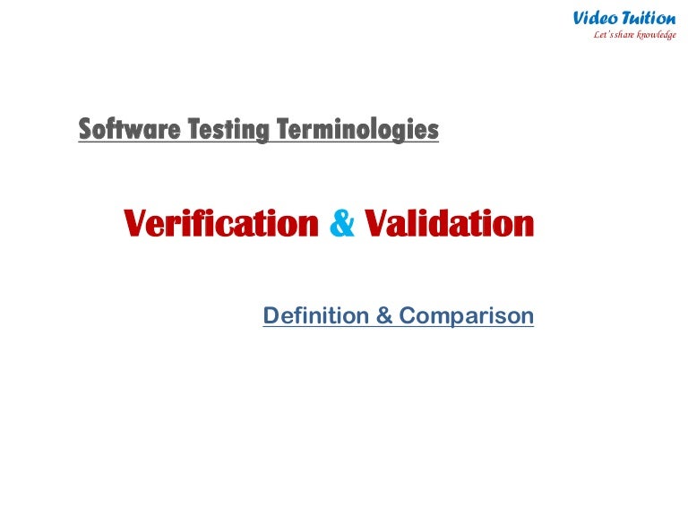 Software Testing Terminologies - Verification & Validation: Definitio… Software Testing Terminologies - Verification & Validation: Definitio…