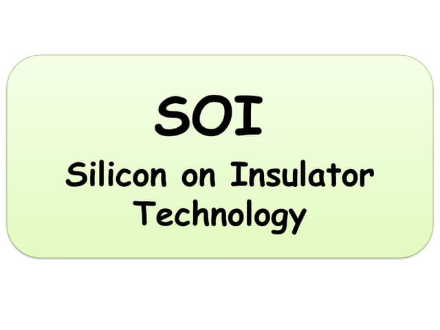 Silicon on Insulator Introduction (Semiconductor Devices).pptx Silicon on Insulator Introduction (Semiconductor Devices).pptx