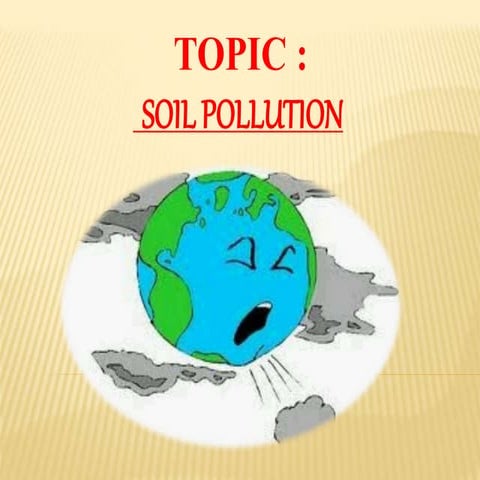 Soil pollution ppt | PPTX