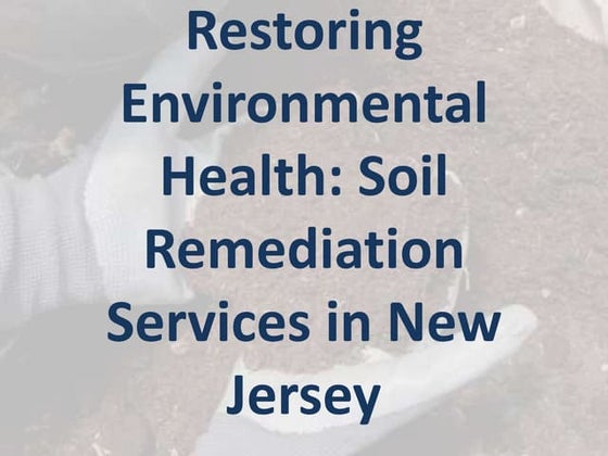 Understanding the Process of Soil Remediation in Montclair.pptx