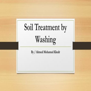 Soil Treatment by Washing procedures and Process plant description | PPT