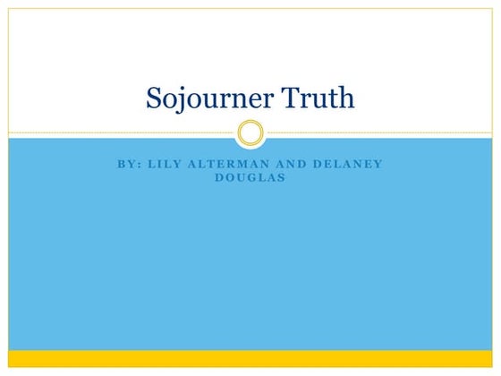 Sojourner Truth | PPTX | Crime & Harmful Acts to Individuals, Society ...