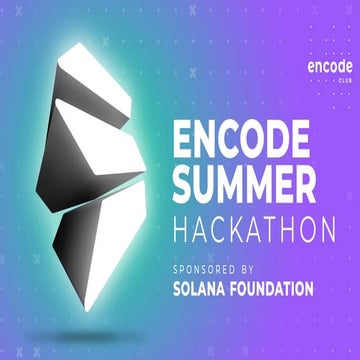 Encode Summer Hackathon Sponsored by the Solana Foundation 2023 Launch Slides | PPT