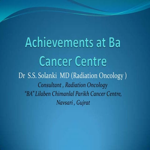 Achievements at BA Cancer center, Navsari | PPTX