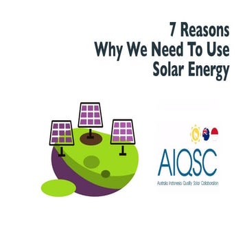 7 Reasons Why We Need to Use Solar Energy | PPT