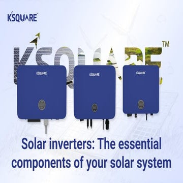Solar Inverters: The Essential Components of Your Solar System | PPT