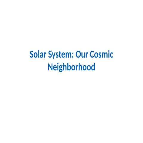 Solar_System_Our_Cosmic_Neighborhood.pptx